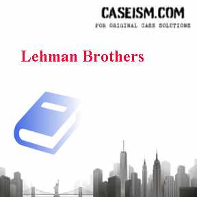 Lehman Brothers Fall Case Study Solution for Harvard HBR Case Study